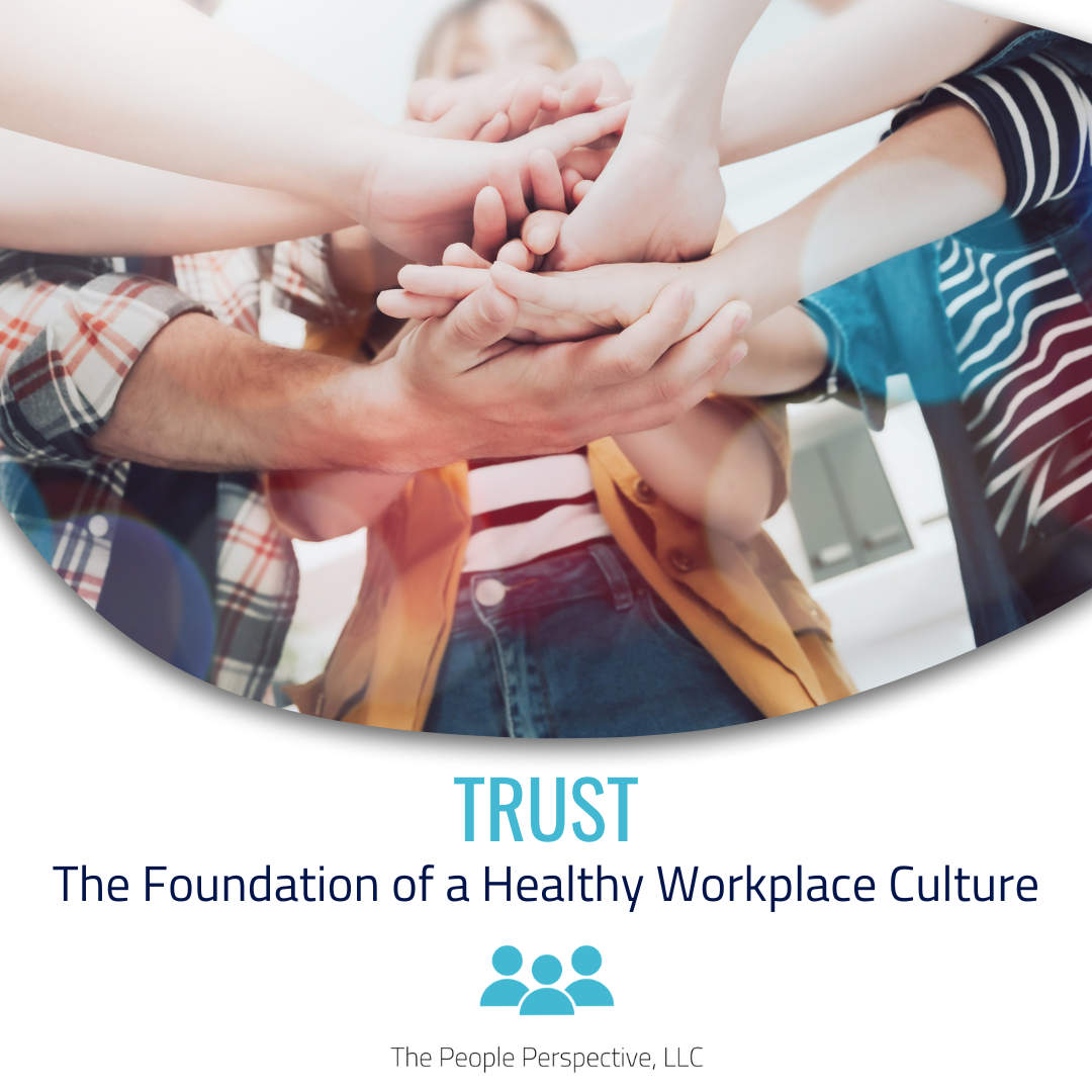 Trust: The Foundation of a Healthy Workplace Culture – The People ...