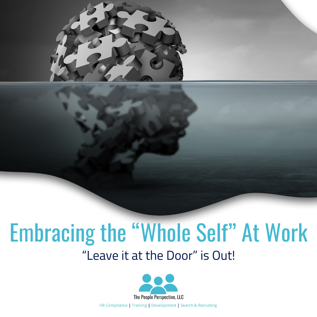 Embracing the “Whole Self” at Work. “Leave it at the Door” is Out!